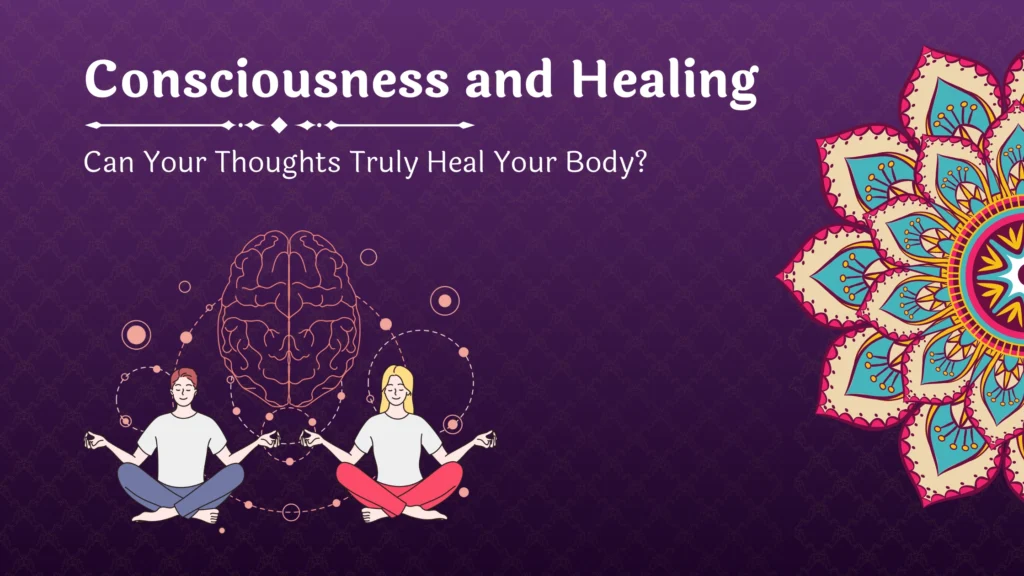 Consciousness and Healing: Can Your Thoughts Truly Heal Your Body ...